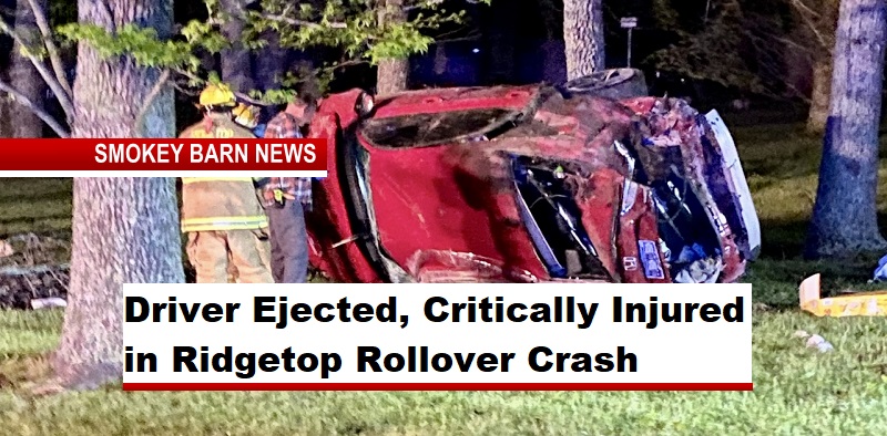 Driver Ejected, Critically Injured in Ridgetop Rollover Crash - Smokey ...