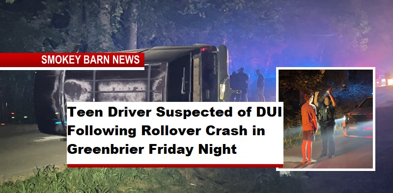 Teen Driver Suspected of DUI Following Rollover Crash in Greenbrier ...